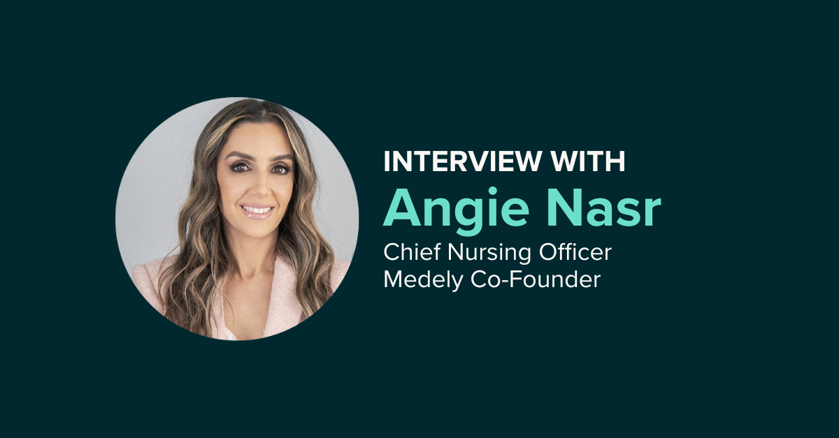 From NICU nurse to CNO: Angie Nasr’s journey to starting Medely ...